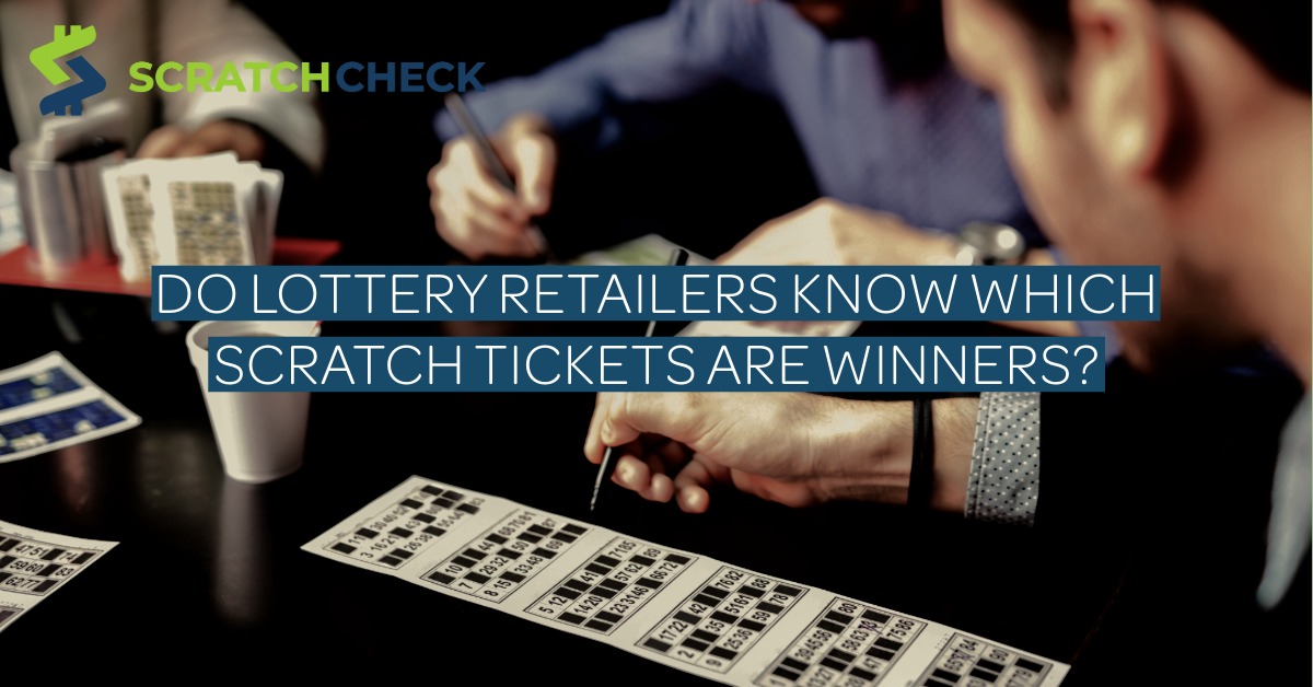 Do Lottery Retailers Know Which Scratch Tickets Are Winners? | ScratchCheck